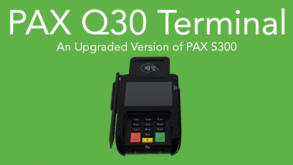 Pax Q30 Terminal Overview - Mercantile Processing Inc.